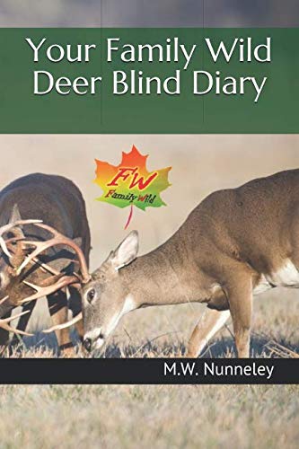 Your Family Wild Deer Blind Diary: Tales from the Woods (Family Wild Deer Blind Diaries)