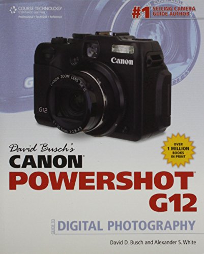 David Busch's Canon Powershot G12 Guide to Digital Photography (David Busch's Digital Photography Guides)