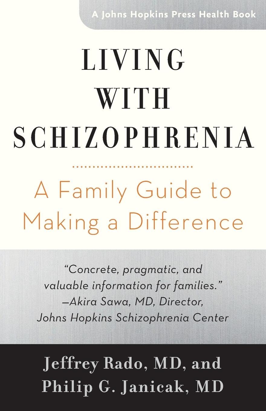Living with Schizophrenia: A Family Guide to Making a Difference (A Johns Hopkins Press Health Book)