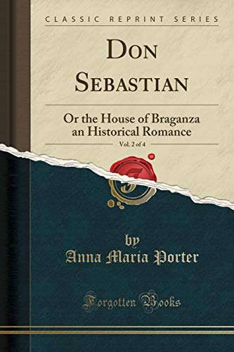 Don Sebastian, Vol. 2 of 4: Or the House of Braganza an Historical Romance (Classic Reprint)