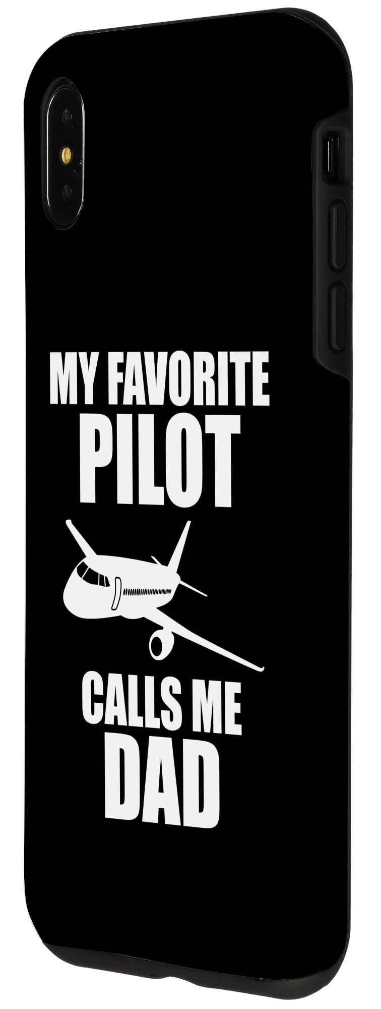 iPhone XS Max Aviation My Favorite Pilot Calls Me Dad Mens Pilot Dad Case