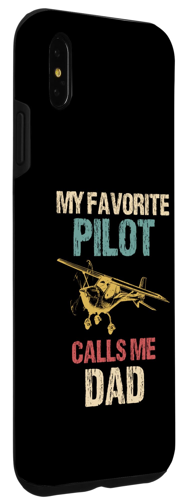 iPhone XS Max Aviation My Favorite Pilot Calls Me Dad Mens Pilot's Dad Case