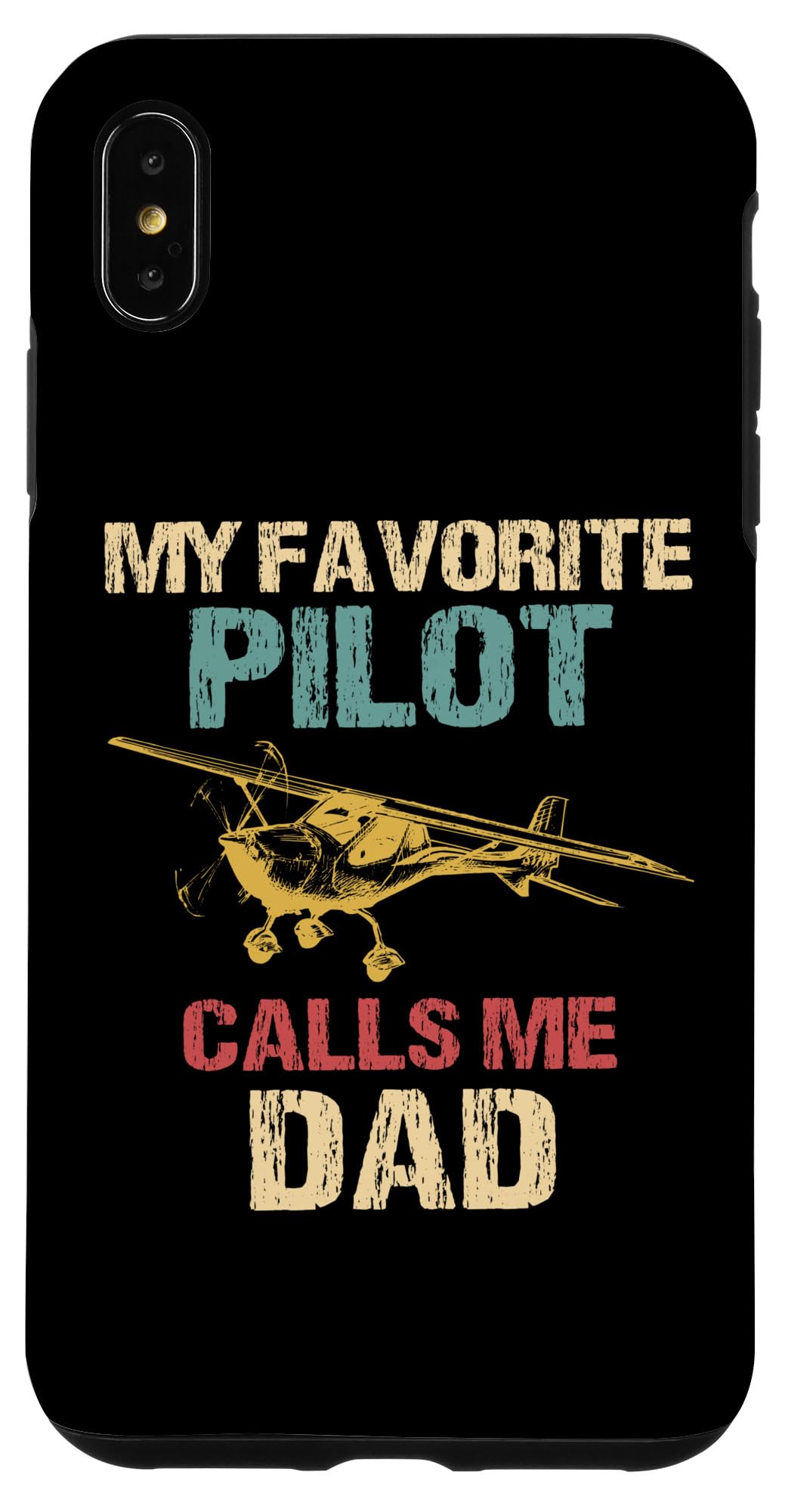 iPhone XS Max Aviation My Favorite Pilot Calls Me Dad Mens Pilot's Dad Case