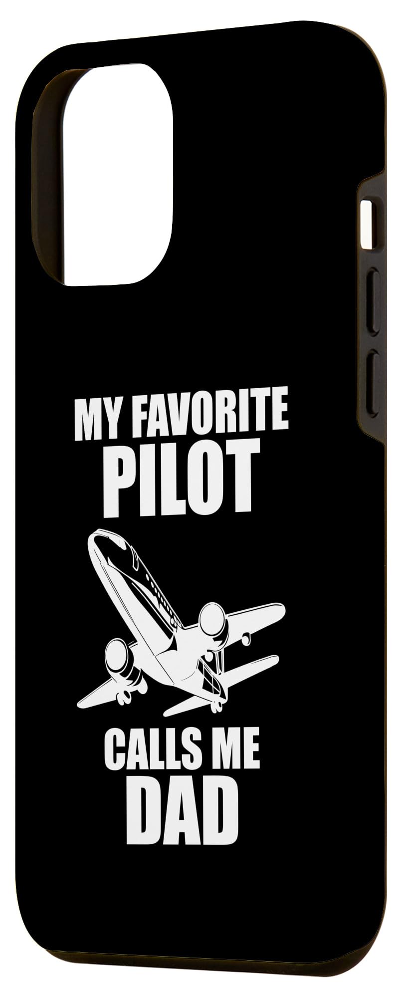 iPhone 14 Pro Max Aviation My Favorite Pilot Calls Me Dad Mens Pilot Dad Case