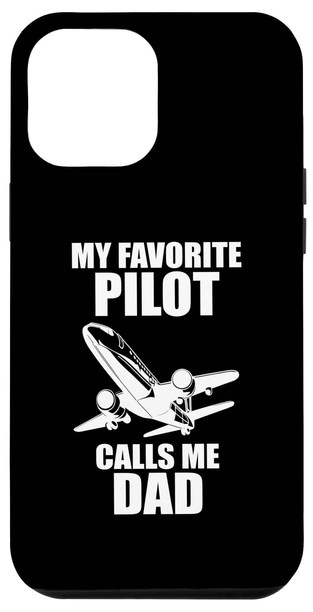 iPhone 14 Pro Max Aviation My Favorite Pilot Calls Me Dad Mens Pilot Dad Case