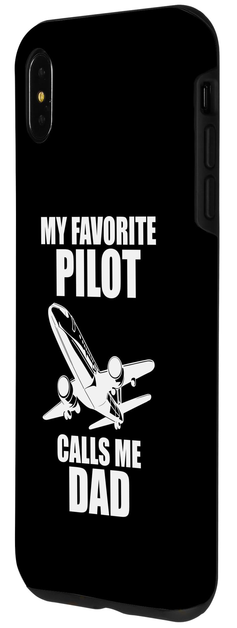 iPhone XS Max Aviation My Favorite Pilot Calls Me Dad Mens Pilot Dad Case