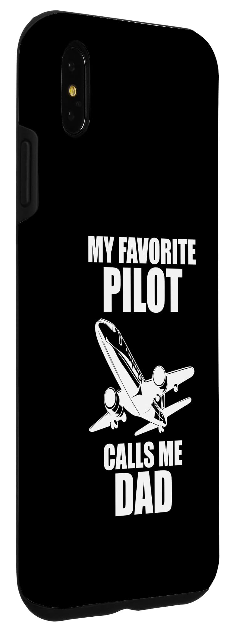 iPhone XS Max Aviation My Favorite Pilot Calls Me Dad Mens Pilot Dad Case
