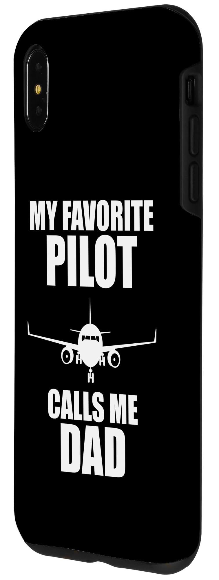 iPhone XS Max Aviation My Favorite Pilot Calls Me Dad Mens Pilot Dad Case