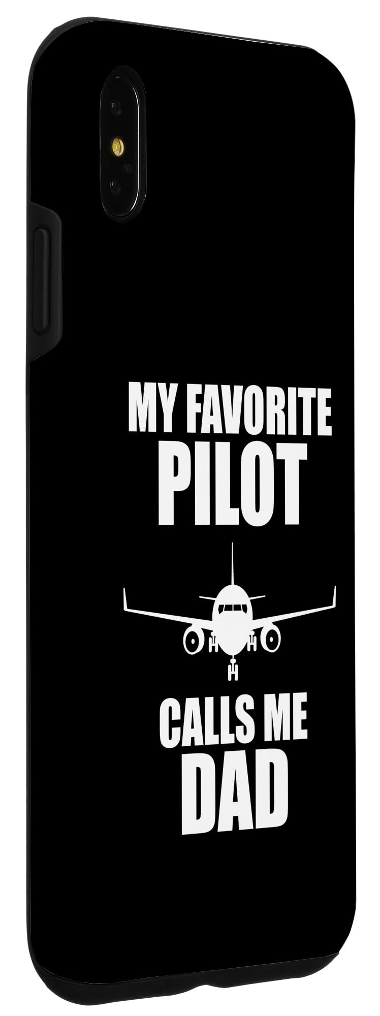 iPhone XS Max Aviation My Favorite Pilot Calls Me Dad Mens Pilot Dad Case