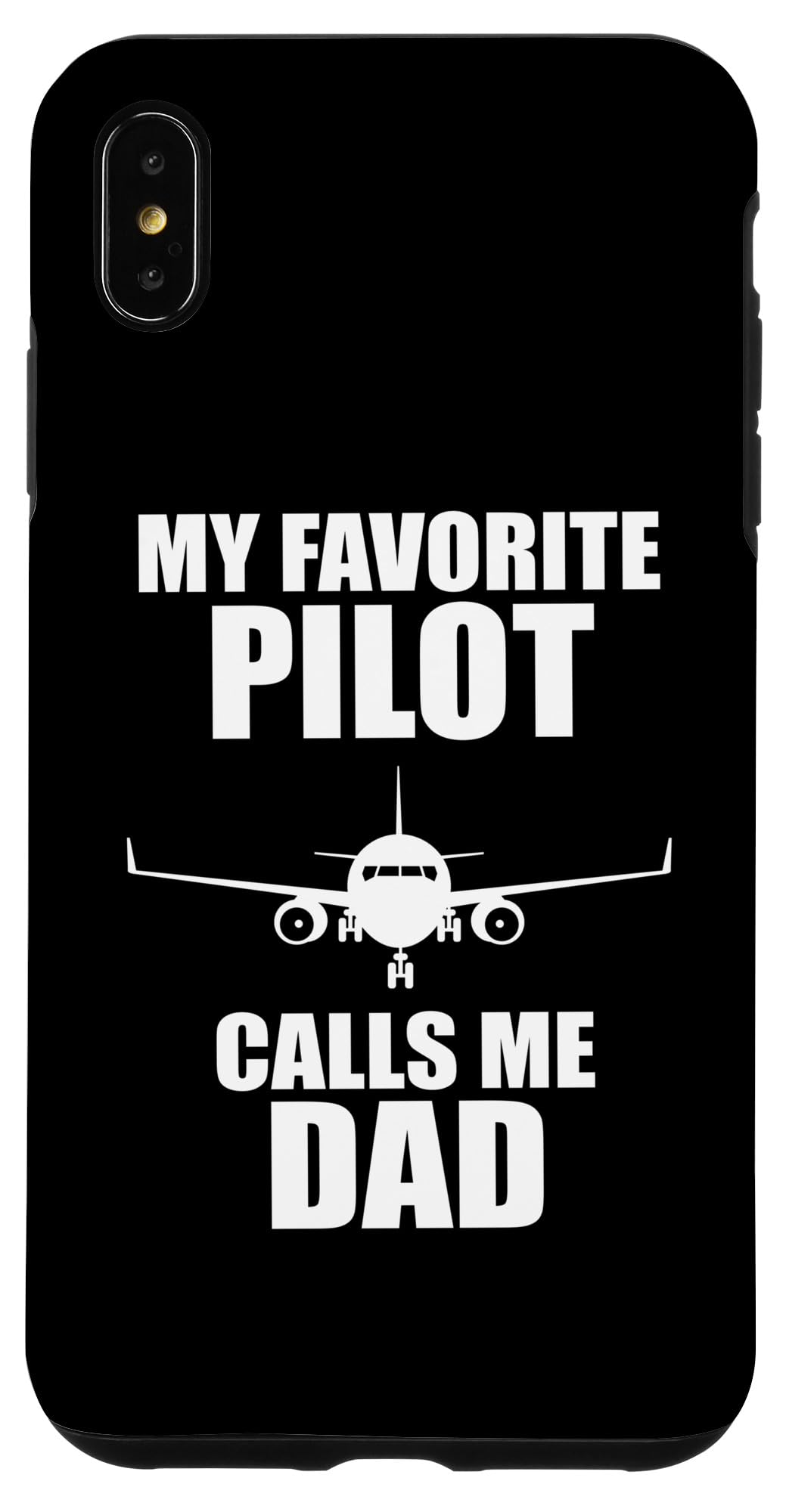 iPhone XS Max Aviation My Favorite Pilot Calls Me Dad Mens Pilot Dad Case