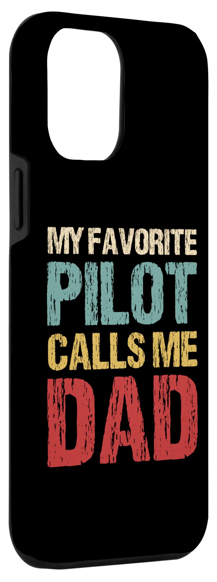 iPhone 13 Pro Max Aviation My Favorite Pilot Calls Me Dad For Father of a Pilo Case
