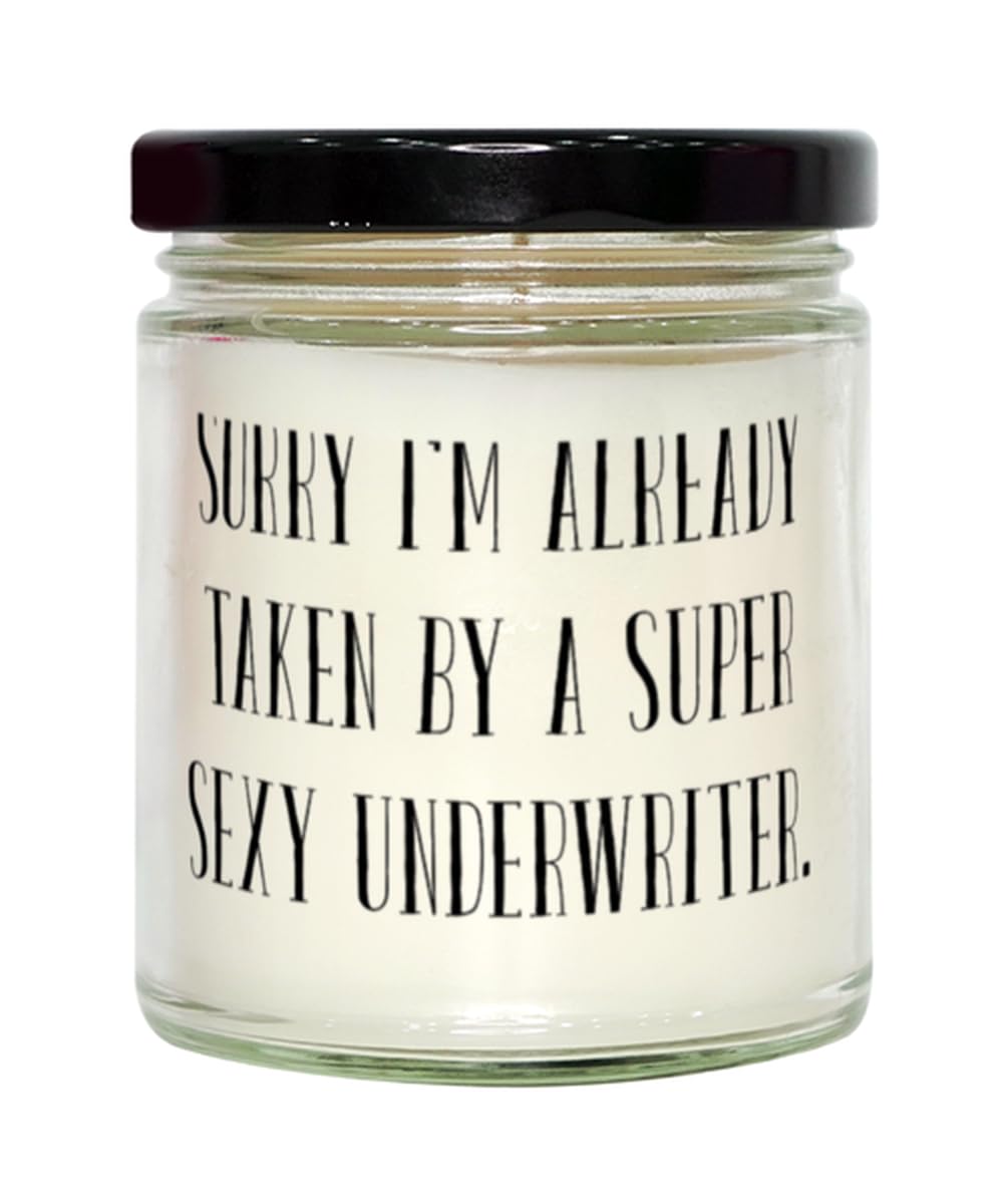 Sorry I'm Already Taken by a Super Sexy Underwriter. Underwriter Scent Candle, Gag Underwriter Gifts, for Coworkers from Friends, Jobspecific Gifts, Gifts for People in The Medical Field