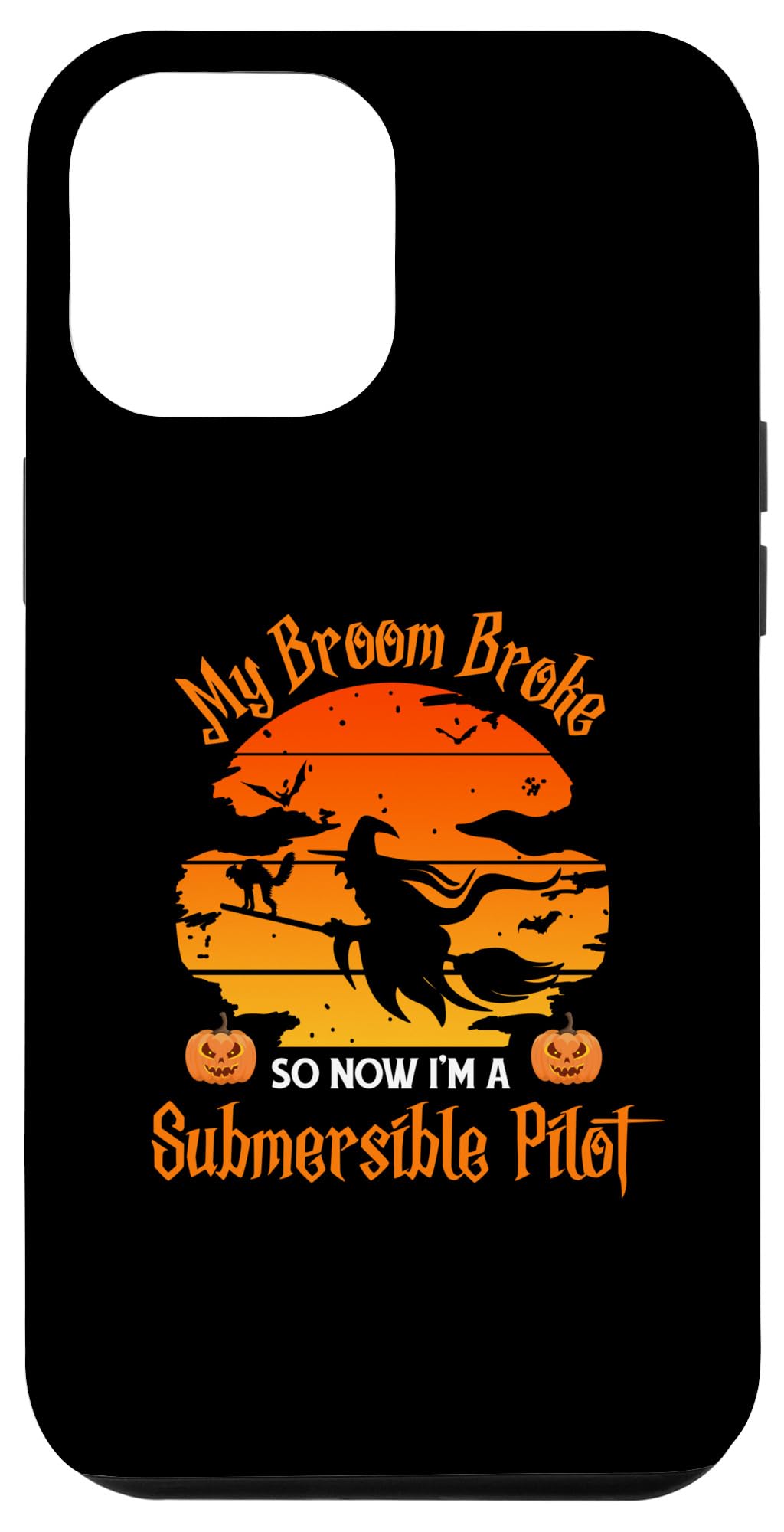 iPhone 14 Pro Max My Broom Broke Submersible Pilot Witch Halloween Case