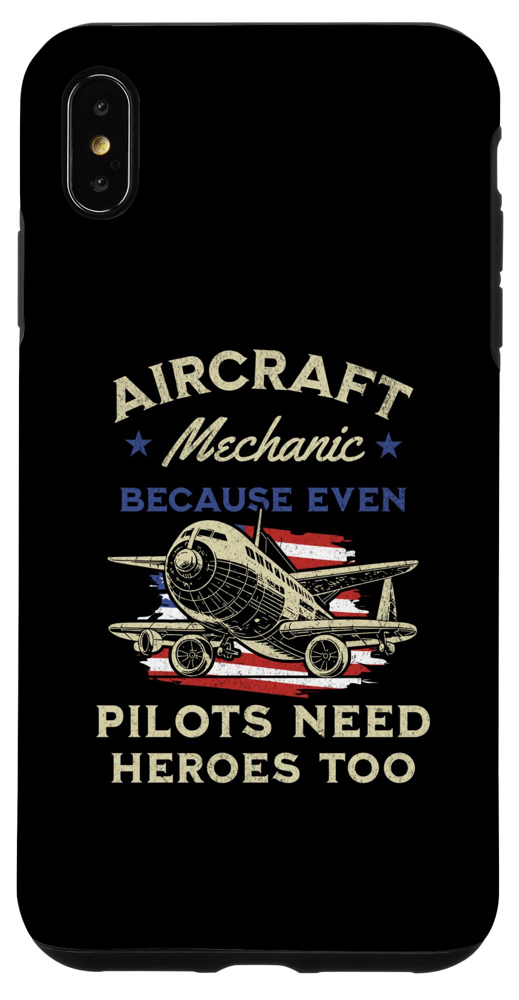 iPhone XS Max Aircraft Mechanic Because Even Pilots Need Heroes Too Case