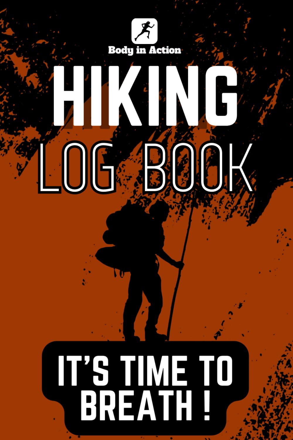 Hiking Logbook: Trails Mastered for Unyielding Hikers: Immortalize your adventures, retrace every trail and turn every hike into a memorable chapter in your wilderness quest ! (French Edition)