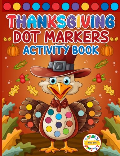 Thanksgiving Dot Markers Activity Book: Festive Fun for Little Artists | Engaging Thanksgiving Themed Activities with Dot Markers for Toddlers and Pre-Schoolers