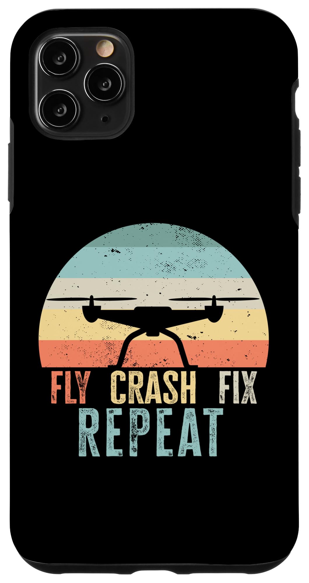iPhone 11 Pro Max Fly Crash Fix Repeat - Funny FPV Drone Pilot Racing Quad Case