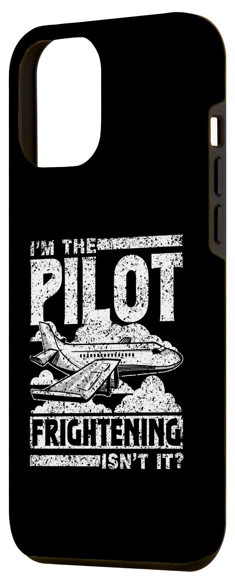 iPhone 15 Pro Max I'm The Pilot Frightening Isn't It Aviator Aviation Pilot Case