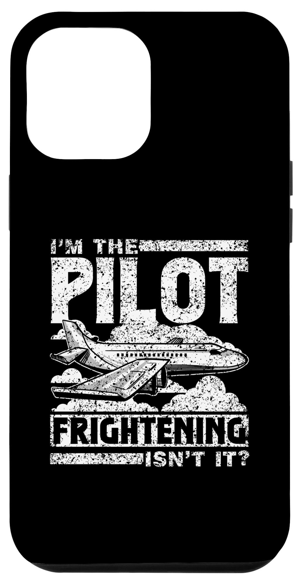 iPhone 15 Pro Max I'm The Pilot Frightening Isn't It Aviator Aviation Pilot Case