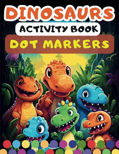 Dinosaur Dot Markers Activity Book, Easy Big Dot Coloring for Kids Ages 2-5: Perfect Gift for Toddlers, Preschool Kindergarten Finger Painting Activity