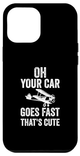 iPhone 12 Pro Max Airplane Pilot Funny Oh You Car Goes Fast That's Cute Case