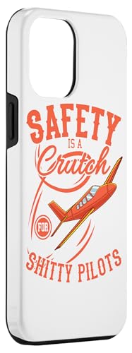 iPhone 13 Pro Max Funny Aviation Safety Is A Crutch for Shitty Pilots Case