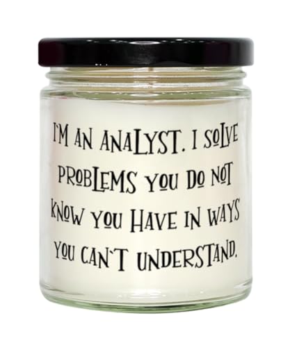 I'm an Analyst. I Solve Problems You Do Not Know You Have in Ways You. Scent Candle, Analyst, Fun Gifts for Analyst from Boss, Useful Analyst Gifts, Gifts for Analysts, Presents for Analysts, Best
