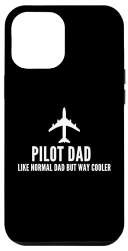 iPhone 14 Pro Max Pilot Dad Like Normal Dad But Cooler Airplane Pilot Dad Case