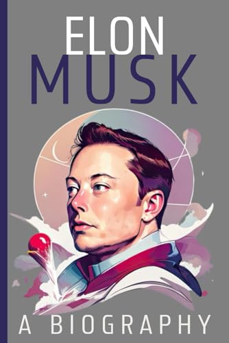 Elon Musk Biography: The Visionary Entrepreneur