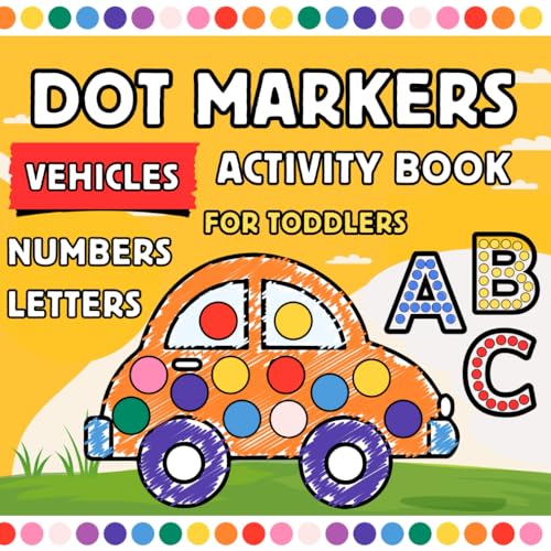 Dot Markers Activity Book for Toddlers Vehicles: 30 Cute and Simple Vehicles | First Big Dots Coloring Art for Kids Ages 1-3 | 2-4 | 3-5 | Cars | Trucks | Boats | Planes and More
