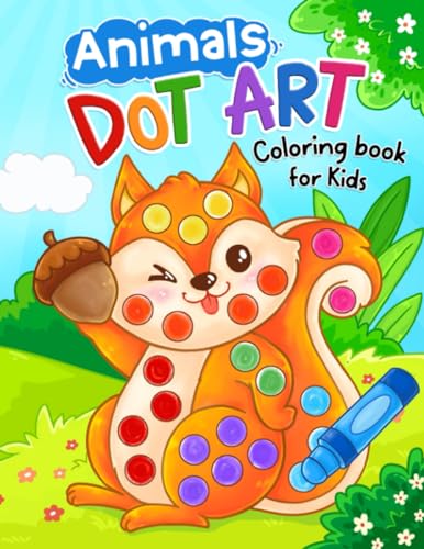 Animals Dot Art: Coloring Book for Kids Ages 2-5, Preschool and Kindergarten with Many Cute Animal Illustrations (Dot Art Coloring For Kids)