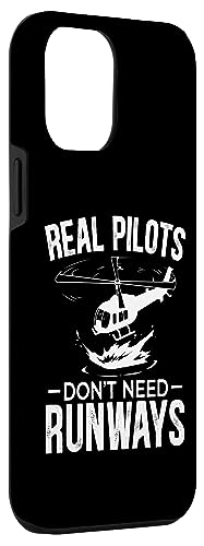 iPhone 14 Pro Max Real Pilots Don't Need Runways Aviator Chopper Helicopter Case