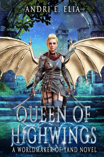 Queen of Highwings: A Worldmaker Novel, with standard color illustrations (Worldmaker of Yand)