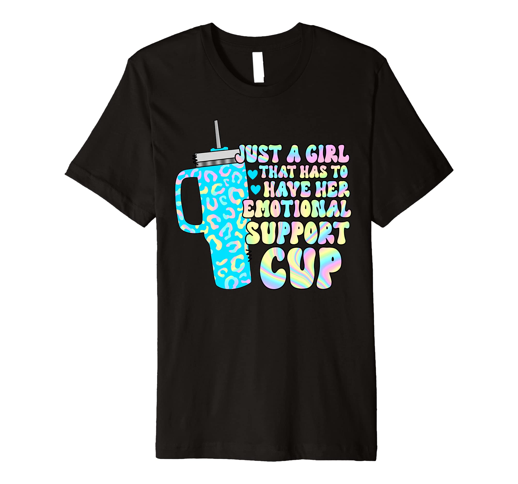 Girl that has to have her emotional support cup cute tumbler Premium T-Shirt