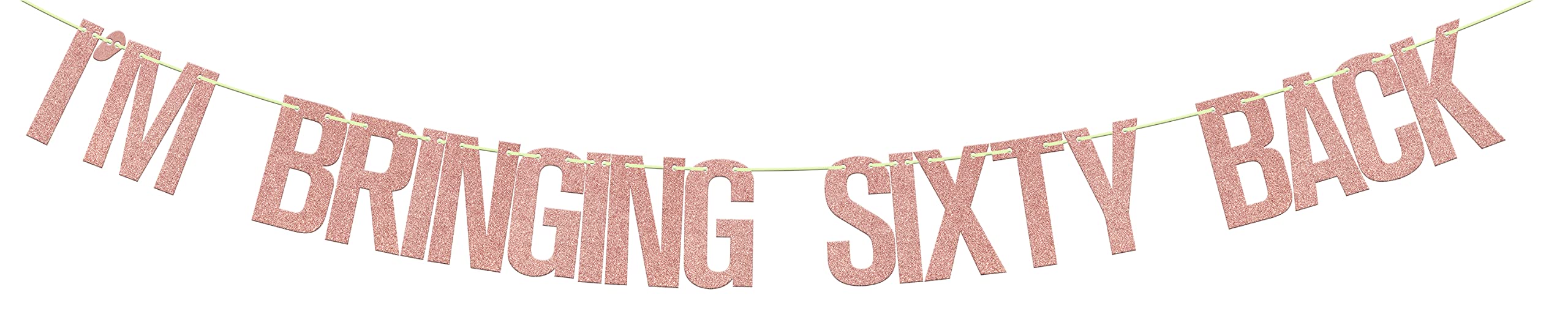 I'm Bringing Sixty Back Banner, 60th Birthday Decorations, Cheers to 60 Years/I'm 60, Funny Sixty Birthday Party Decors, 60th Anniversary and Birthday Party Supplies Rose Gold Glitter