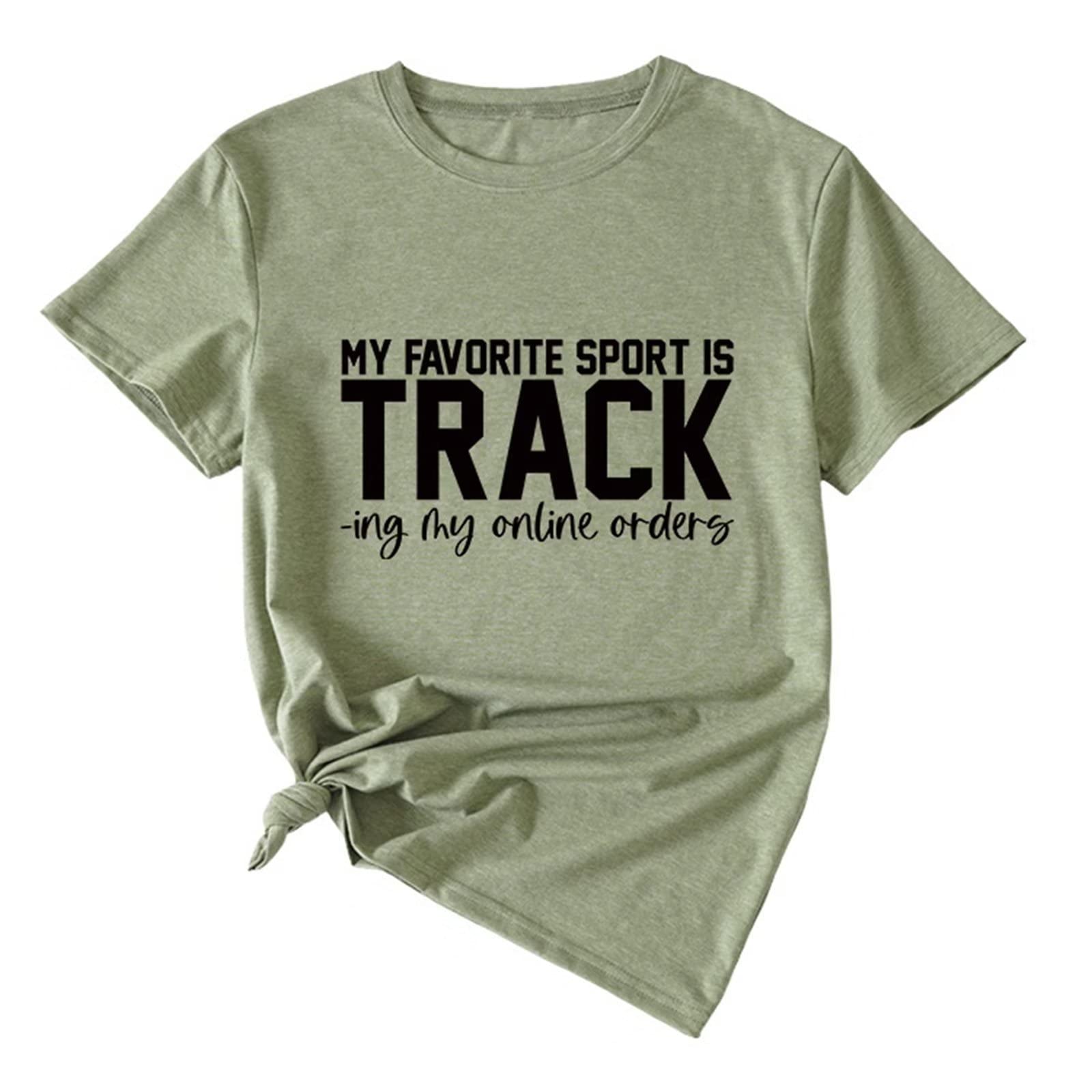 Funny Short Sleeve Shirts for Women Graphics Tees My Favorite Sport is Track -ing My Online Orders Cute Letter Tshirt Tops