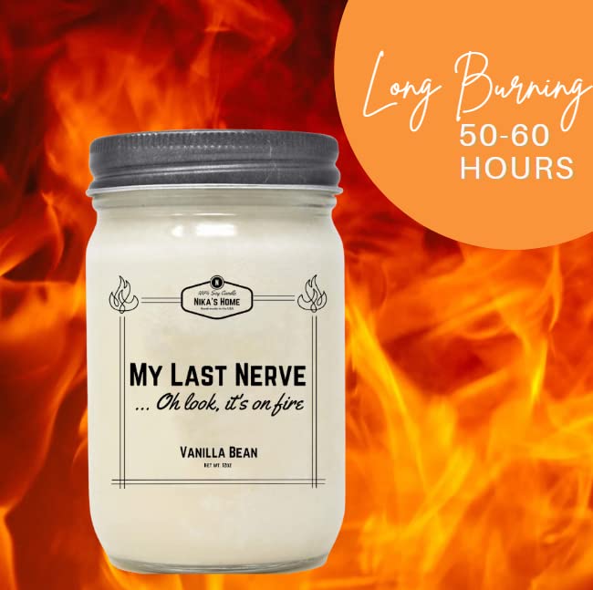 Nika's Home Oh Look... My Last Nerve It's On Fire, Vanilla Bean Soy Candle 12oz Mason Jar Non-Toxic White Hand Poured Handmade, Candles Gifts for Women, Long Burn 50-60 Hrs Highly Scented