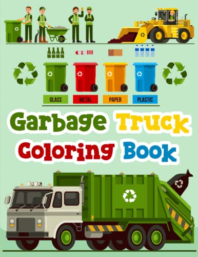 Garbage Trucks coloring book: A Coloring Book for Garbage Truck Lovers: trash truck books for kids Featuring 40 Pages of Garbage Trucks to Keep You Busy All Day