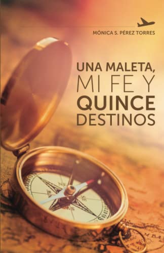 Una maleta, mi fe y quince destinos (Spanish Edition)