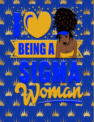 I Love Being A SIGMA Woman: Sigma Gamma Rho Adult Coloring Book Gift, Sigma Gamma Rho Sorority Stress Relief Coloring