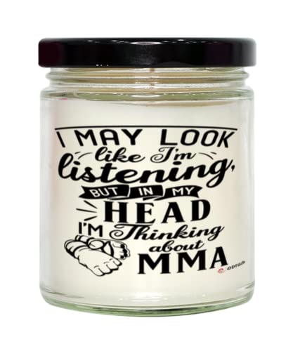 Funny Mixed Martial Arts Candle I May Look Like I'm Listening But in My Head I'm Thinking About MMA 9oz Vanilla Scented Soy Wax Candles