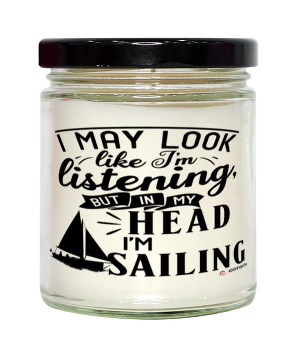 Funny Sailor Candle I May Look Like I'm Listening But in My Head I'm Sailing 9oz Vanilla Scented Soy Wax Candles