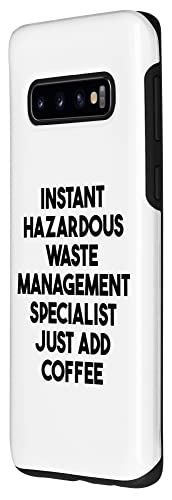Galaxy S10 Instant Hazardous Waste Management Specialist Add Coffee Case