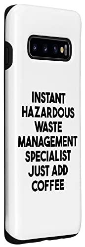 Galaxy S10 Instant Hazardous Waste Management Specialist Add Coffee Case