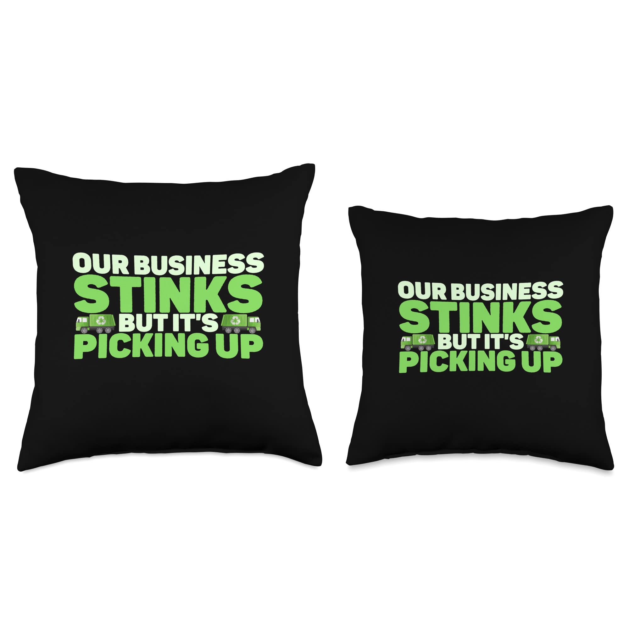 Our Business Stinks But It's Picking Up Garbage Truck Driver Throw Pillow