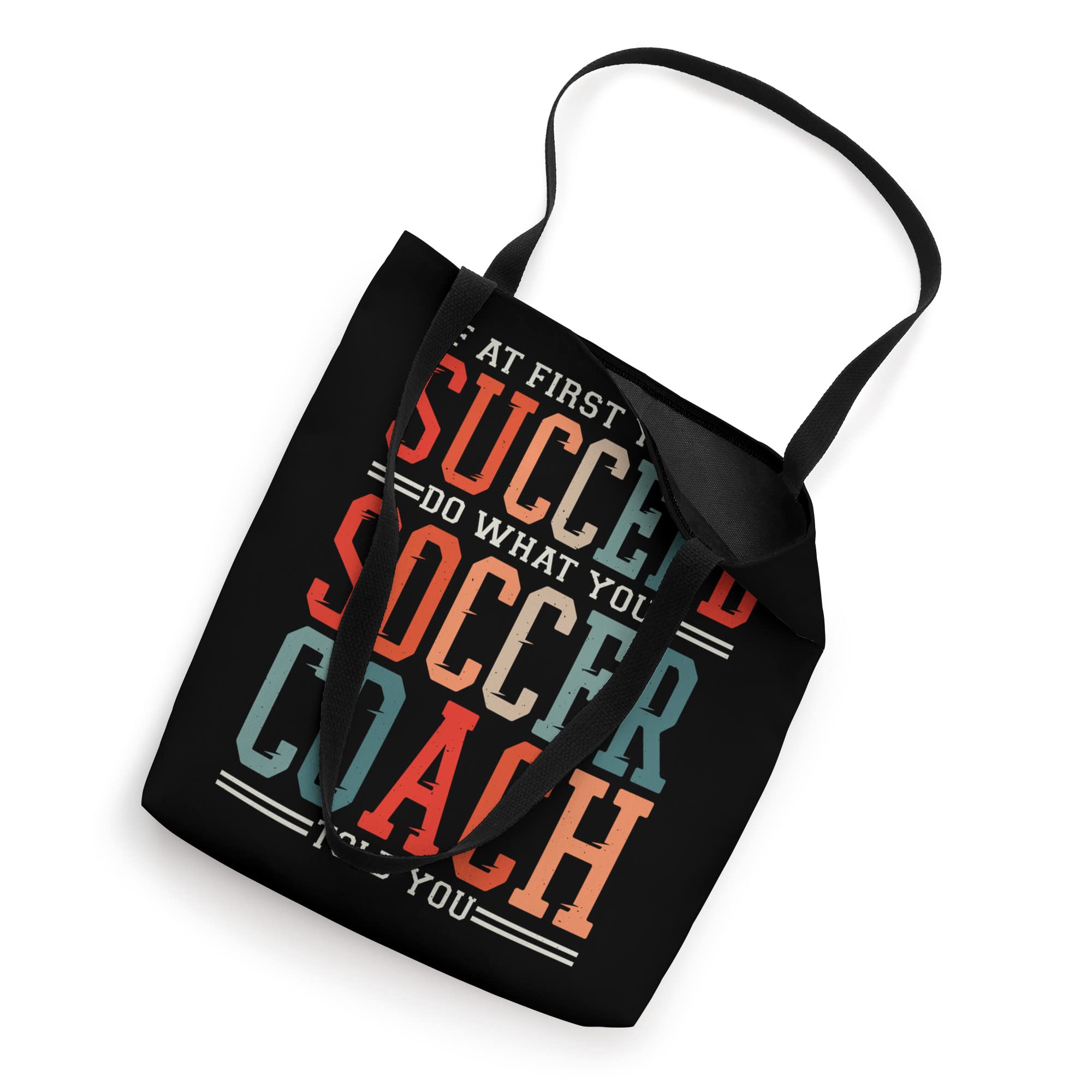 If At first you don't Succeed Soccer Coach Tote Bag