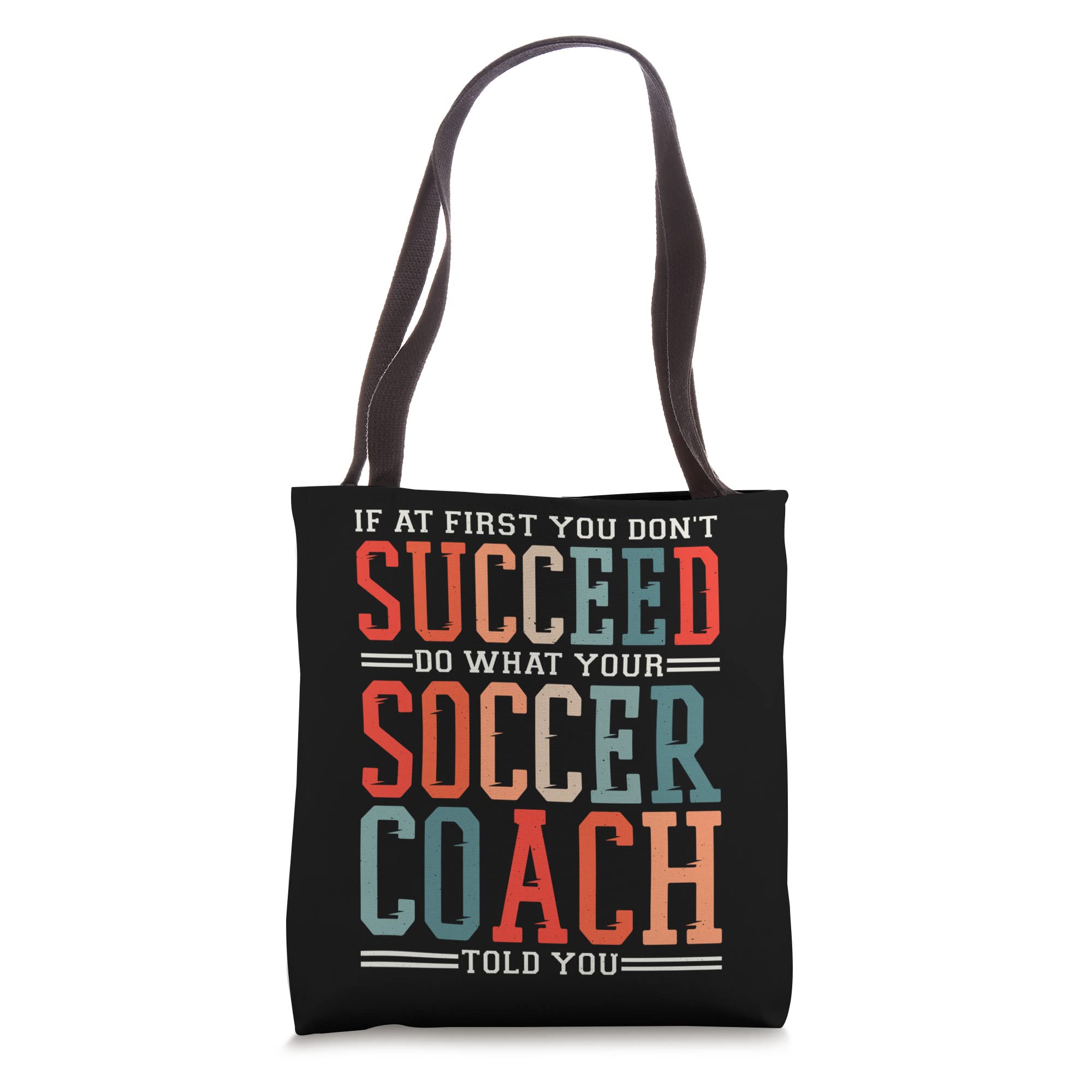 If At first you don't Succeed Soccer Coach Tote Bag