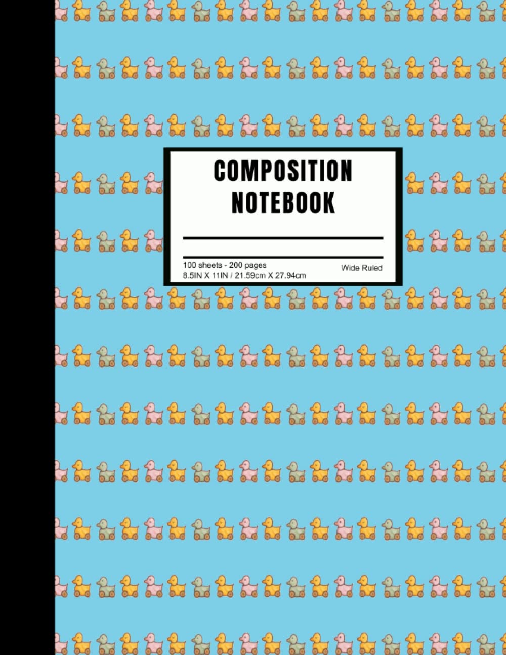 Toy Ducks Composition Notebook: Cute Toy Duck Cover Design - Toy Duck Lovers / Duck Lovers - Adults, Kids, Teachers, Students, Home, Office and More - Wide Ruled - 200 Pages - 8.5IN X 11IN