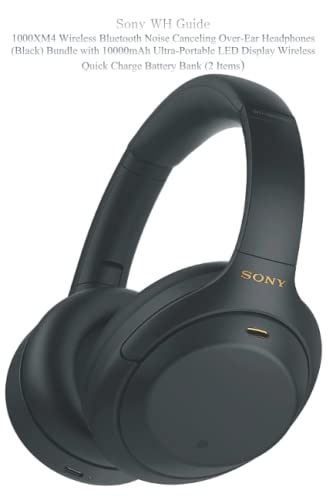 Sony WH Guide: 1000XM4 Wireless Bluetooth Noise Canceling Over-Ear Headphones (Black) Bundle with 10000mAh Ultra-Portable LED Display Wireless Quick Charge Battery Bank (2 Items)