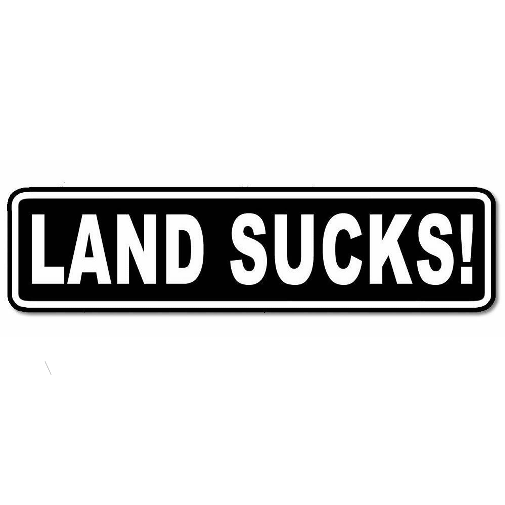 Land Sucks Funny Fishing Boat Car Truck Window Bumper Laptop Cup Cooler Vinyl Sticker Decal - 8'' Inches, 8'' Inches Long Side